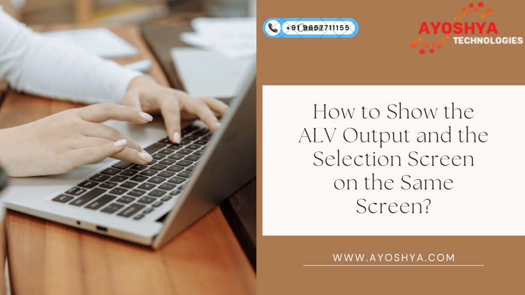 How to Show the ALV Output and the Selection Screen on the Same Screen?