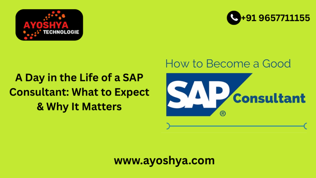 A Day in the Life of a SAP Consultant: What to Expect & Why It Matters ...